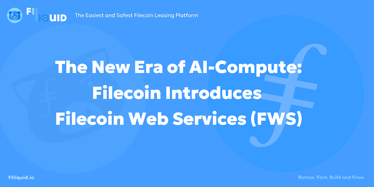 The New Era of AI-Compute: Filecoin Introduces Filecoin Web Services (FWS) | by FILLiquid | Nov ...