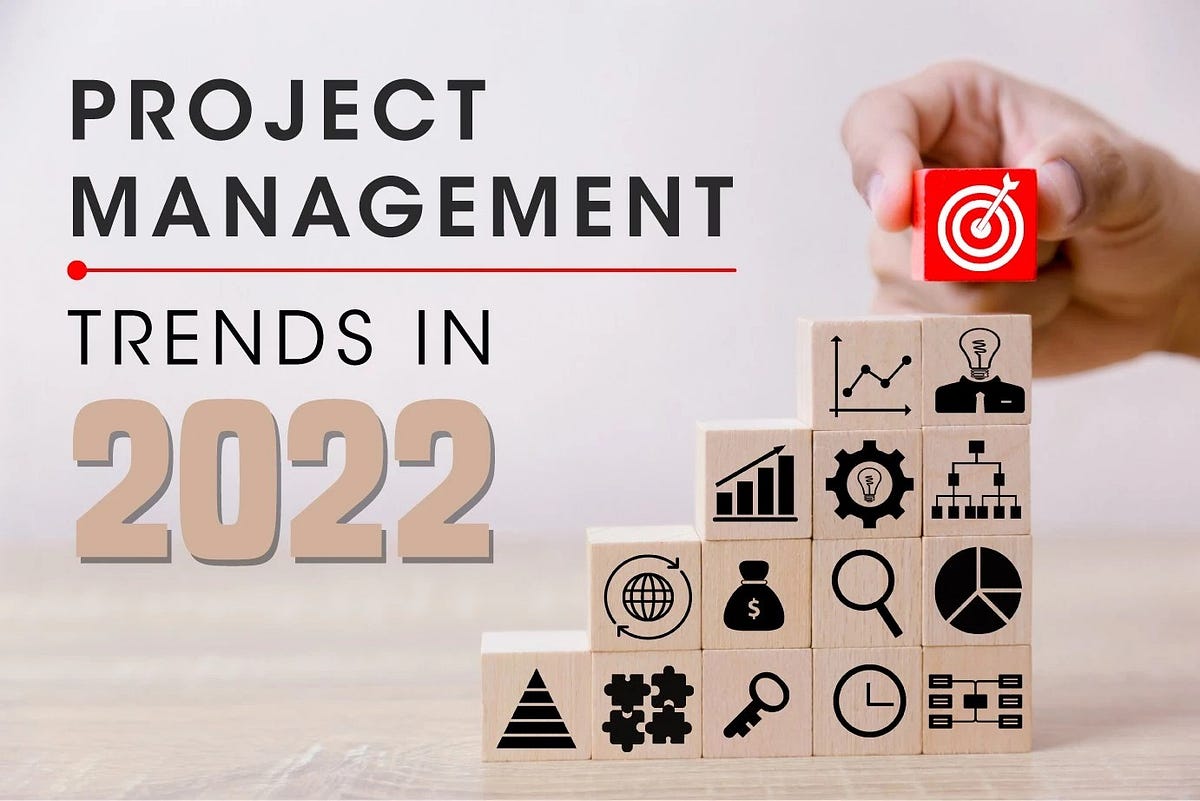 Project Management Trends in 2022 | by Yoroflow™ | Medium