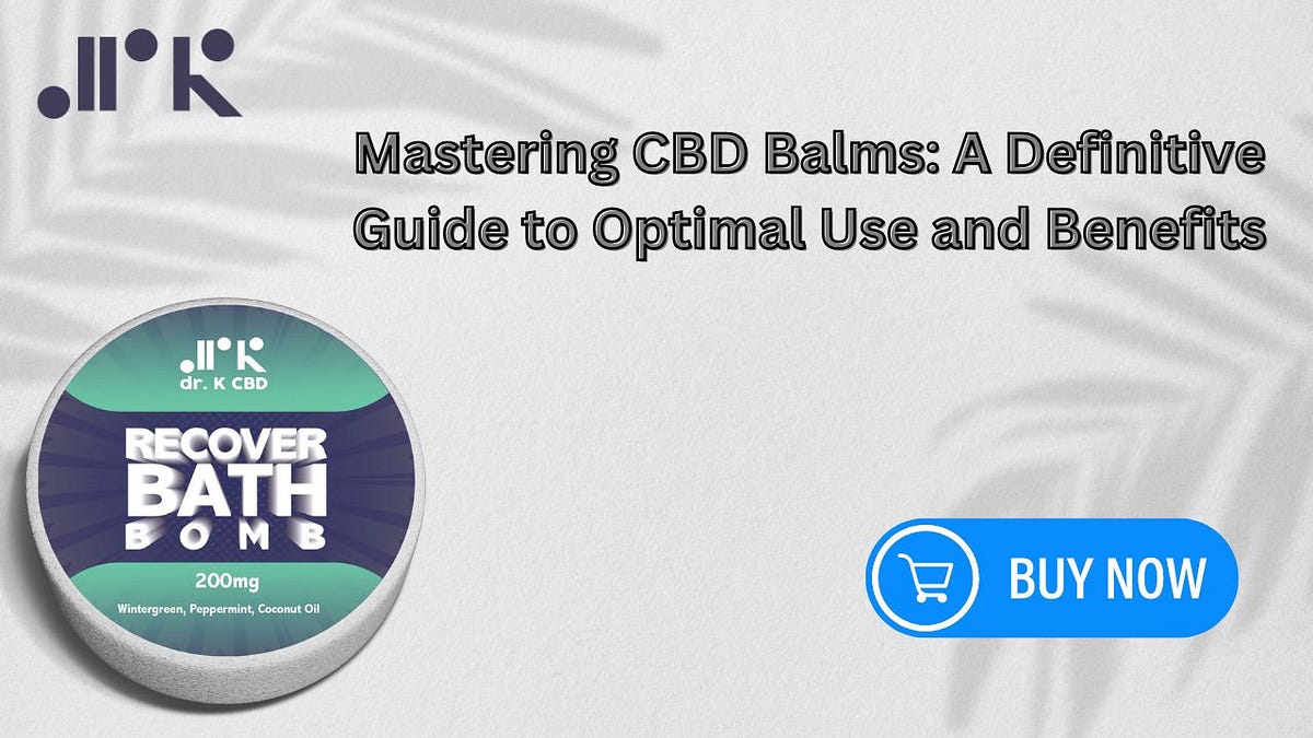 Mastering CBD Balms: A Definitive Guide to Optimal Use and Benefits ...