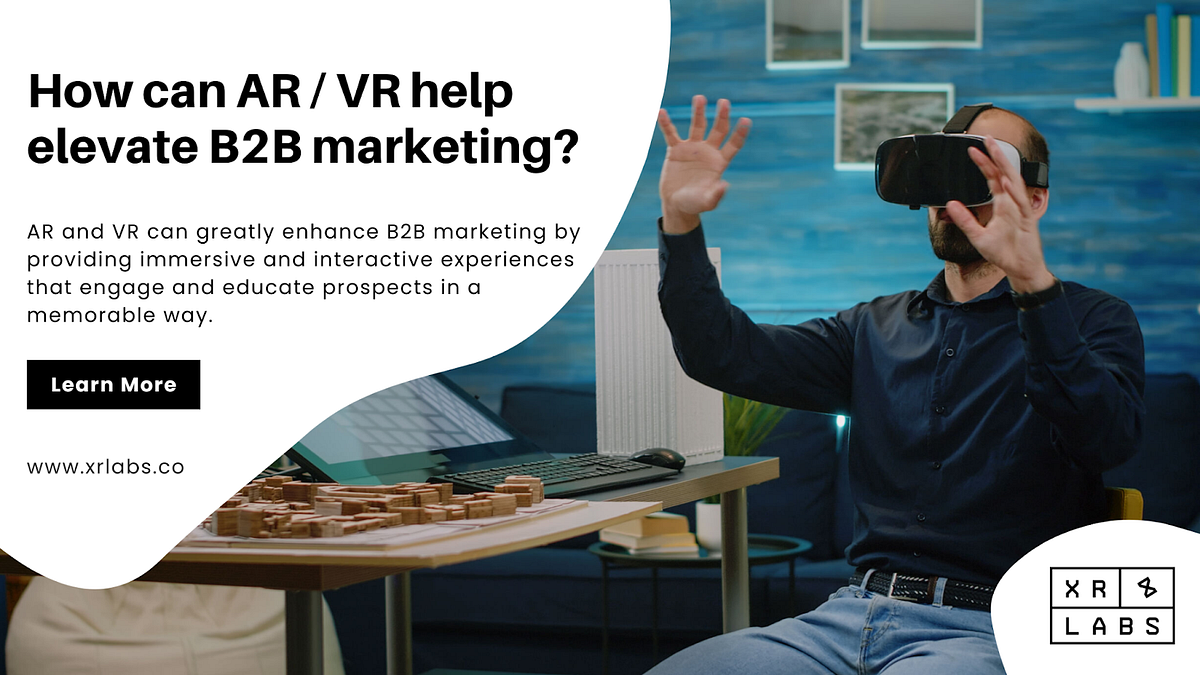 How can augmented reality and virtual reality help elevate B2B ...