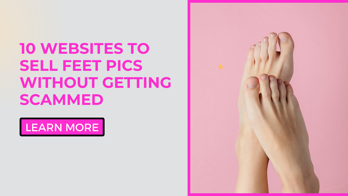 Best Website for Selling Feet Pics: Top Platforms Revealed | by Melanie ...