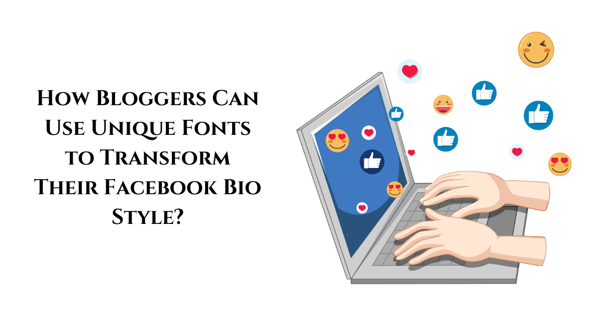 How Bloggers Can Use Unique Fonts to Transform Their Facebook Bio Style ...