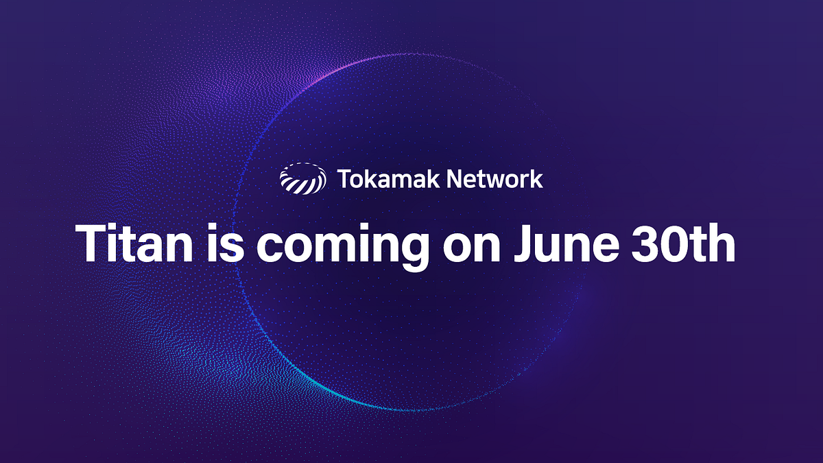 Titan L2 Mainnet For Tokamak Network Will Be Launched Soon By
