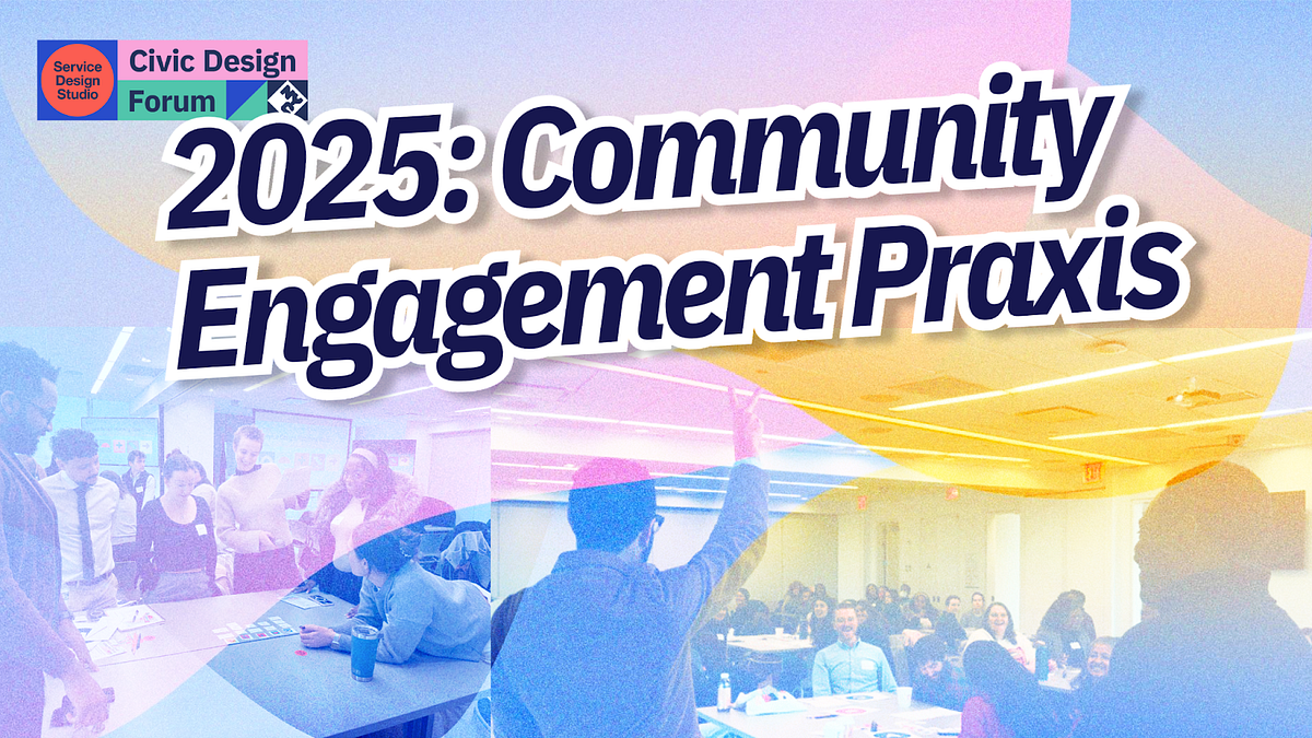 Civic Design Forum 2025: Community Engagement Praxis | by NYC ...