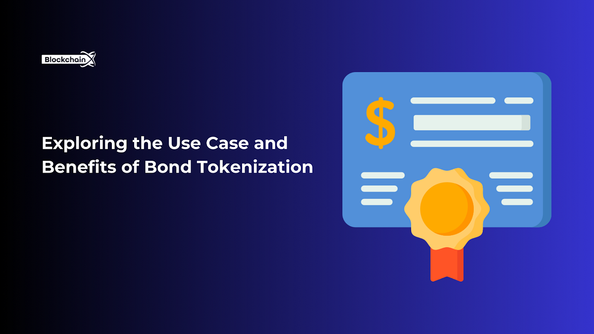 The Future of Bond Markets: Exploring the Use Case and Benefits of Bond ...