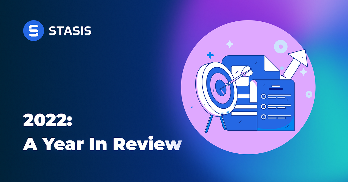 STASIS IN 2022. A YEAR IN REVIEW | by Krypto Walker | STASIS Blog | Medium