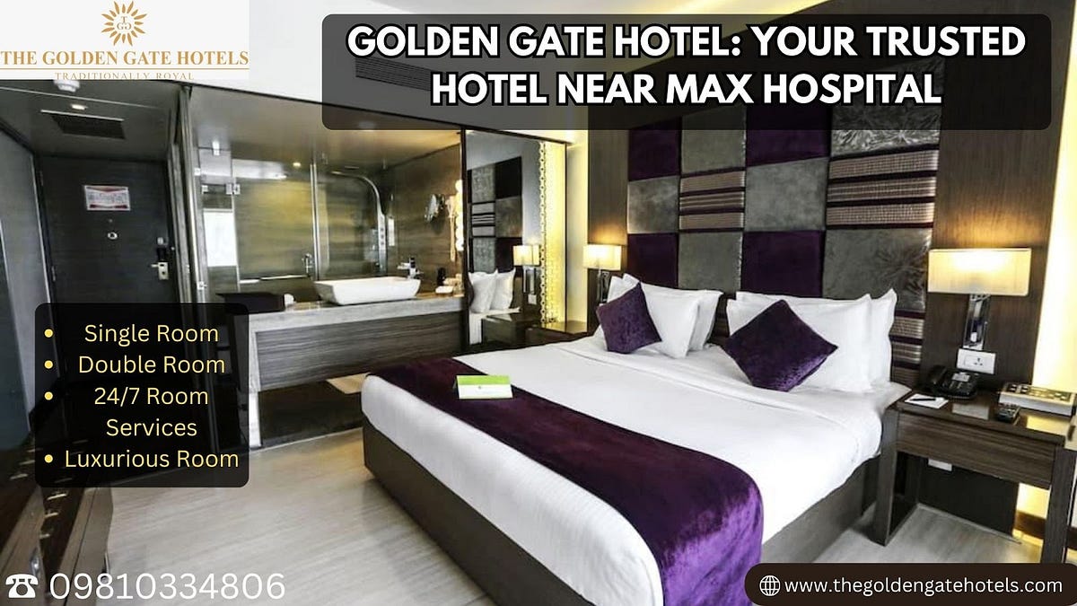 Golden Gate Hotel: Your Trusted Hotel Near Max Hospital | by Golden ...