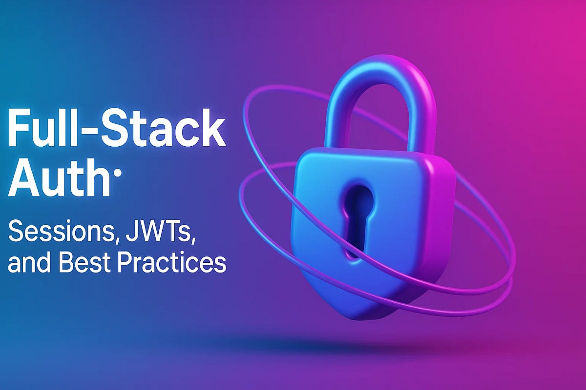 Full-Stack Auth: Sessions, JWTs, and Best Practices | by Tera Byte 26 | Write A Catalyst | Medium