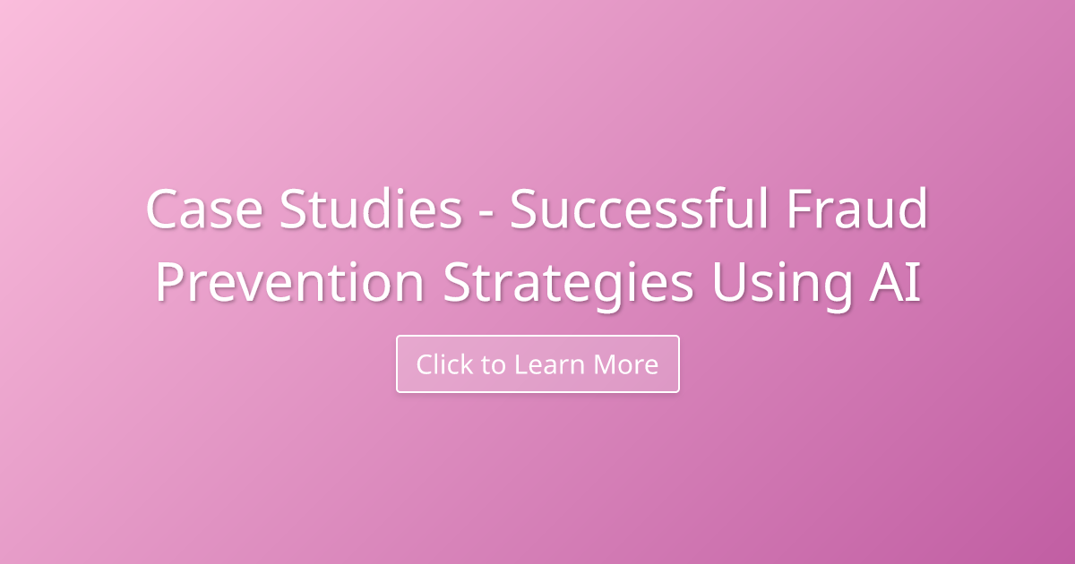 Case Studies — Successful Fraud Prevention Strategies Using AI | WuzitAI | by WuzitAI | Oct ...