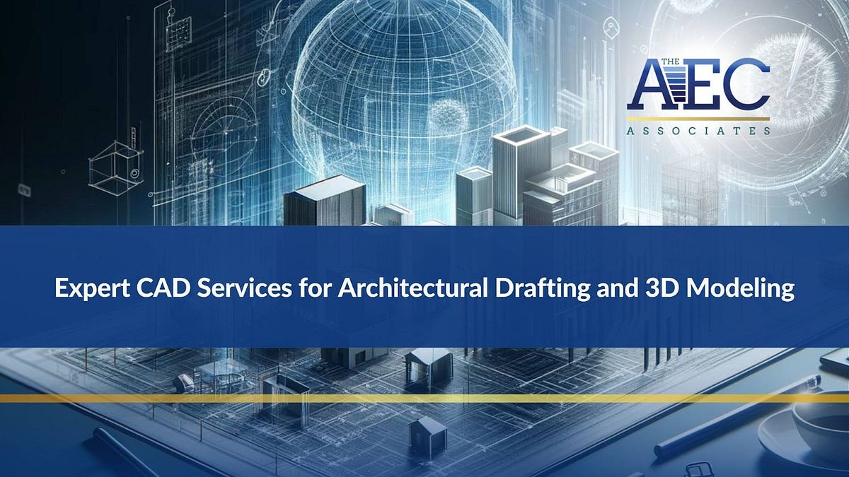 Expert CAD Services for Architectural Drafting and 3D Modeling | by ...