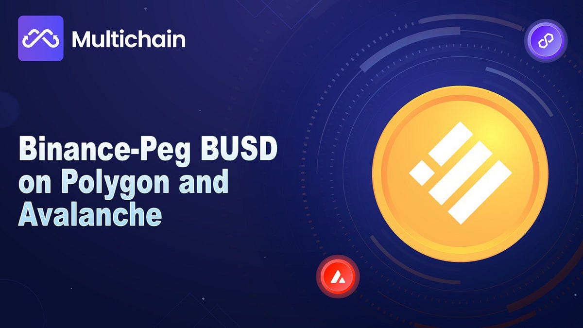 Multichain supports Binance-Peg BUSD available on Polygon and Avalanche | by Multichain ...
