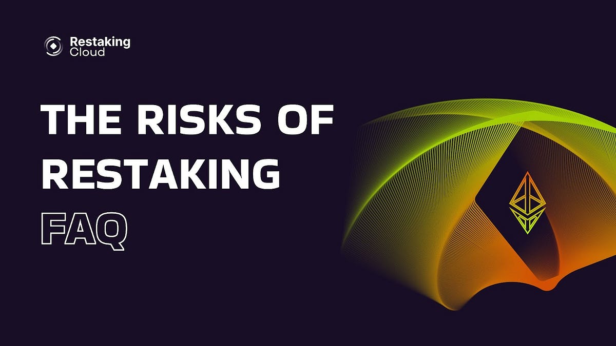 The Risks of Restaking FAQ | Restaking Cloud Blog