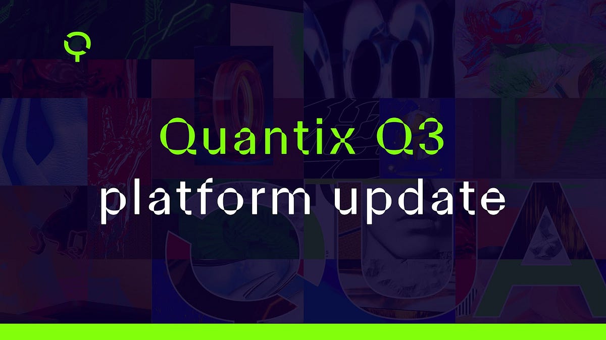 Quantix Q3 Platform update. We have been at work these past months ...