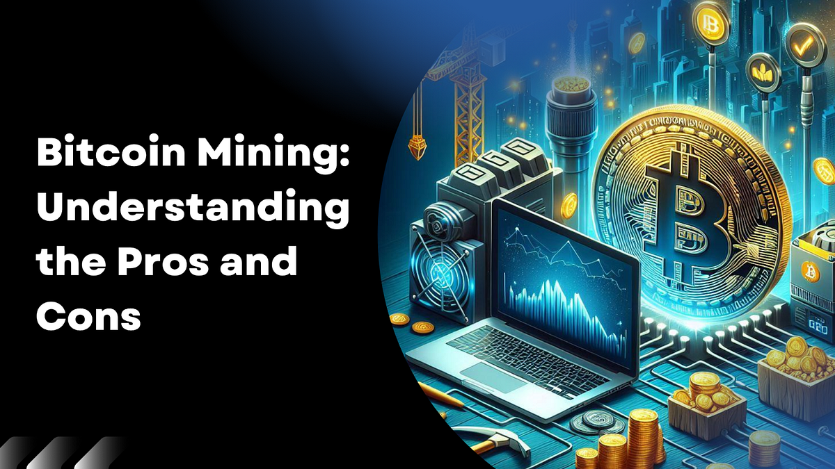 Bitcoin Mining: Understanding the Pros and Cons | by Sarah Stewart ...