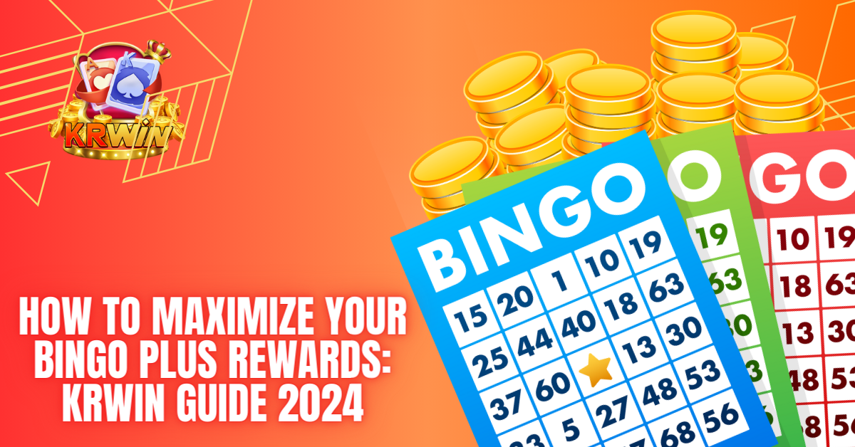 How to Maximize Your Bingo Plus Rewards: Krwin Guide 2024 | by ...