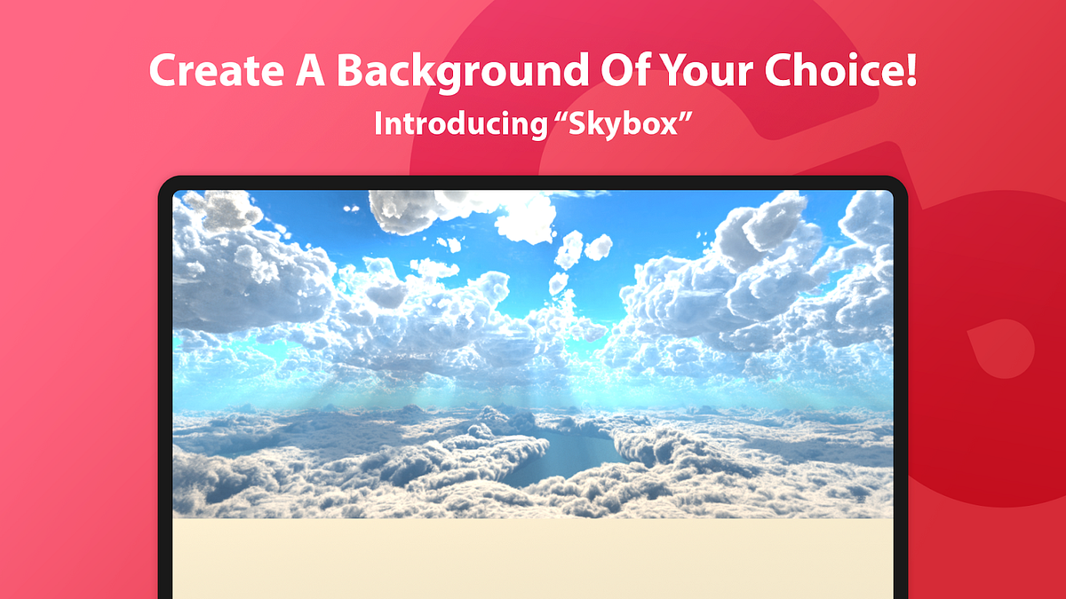 Create A Background Of Your Choice! Introducing “Skybox” | by Cluster ...