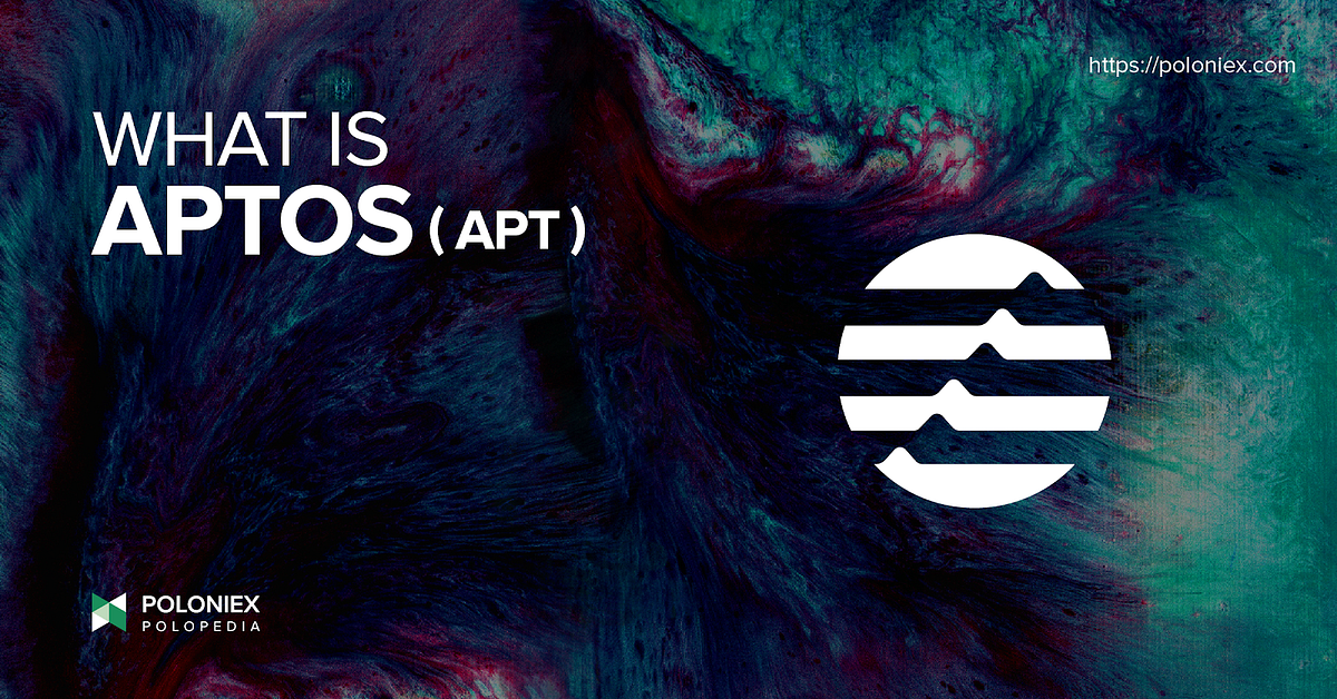 What is Aptos (APT)?. Aptos is a layer 1 blockchain developed… | by Poloniex | The Poloniex blog ...