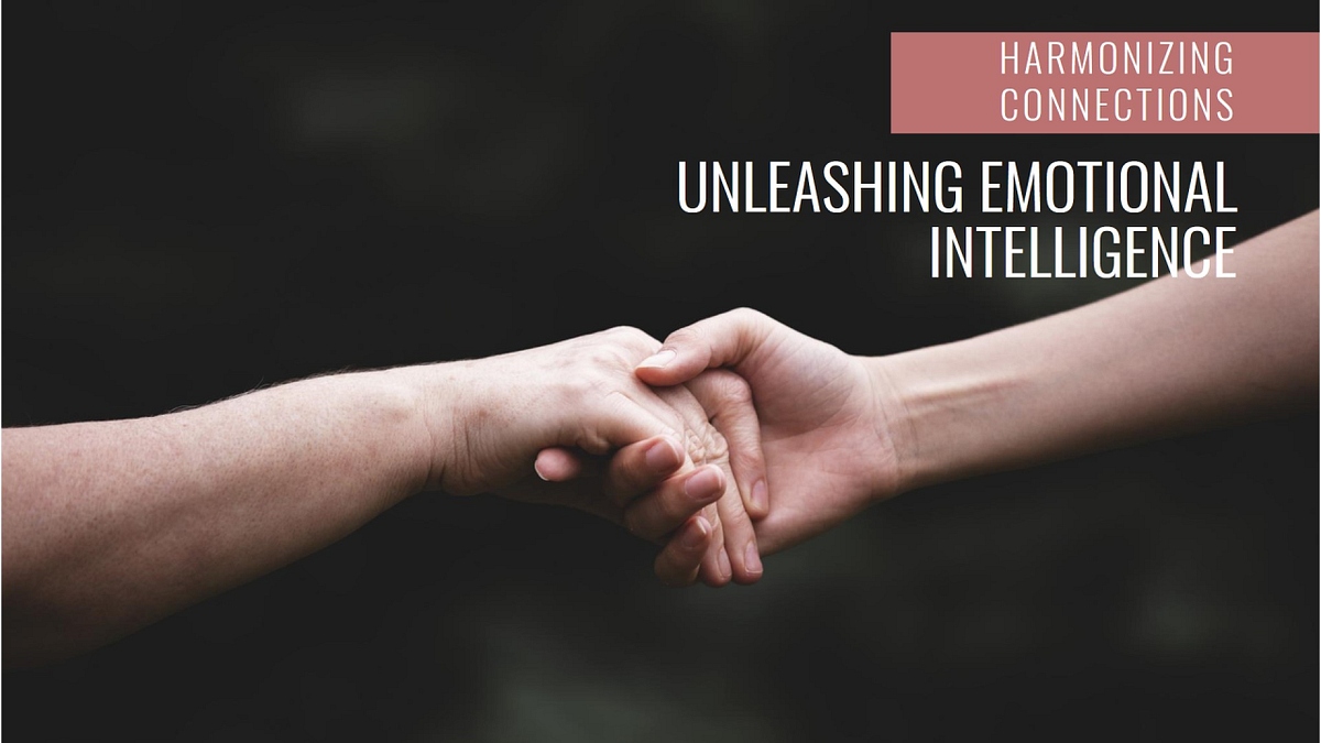 Harmonizing Connections: Unleashing Emotional Intelligence in ...