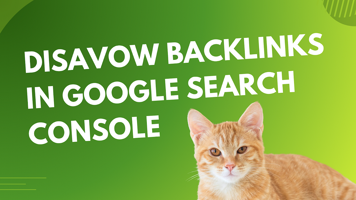 How to Disavow Backlinks in Google Search Console? | by Makarenko Roman ...