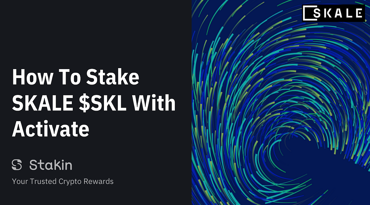How To Stake SKALE ($SKL) With Activate | by Gisele Schout | Stakin | Medium