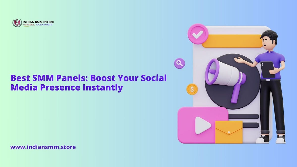Best SMM Panels: Boost Your Social Media Presence Instantly | by Indian SMM Store | Medium