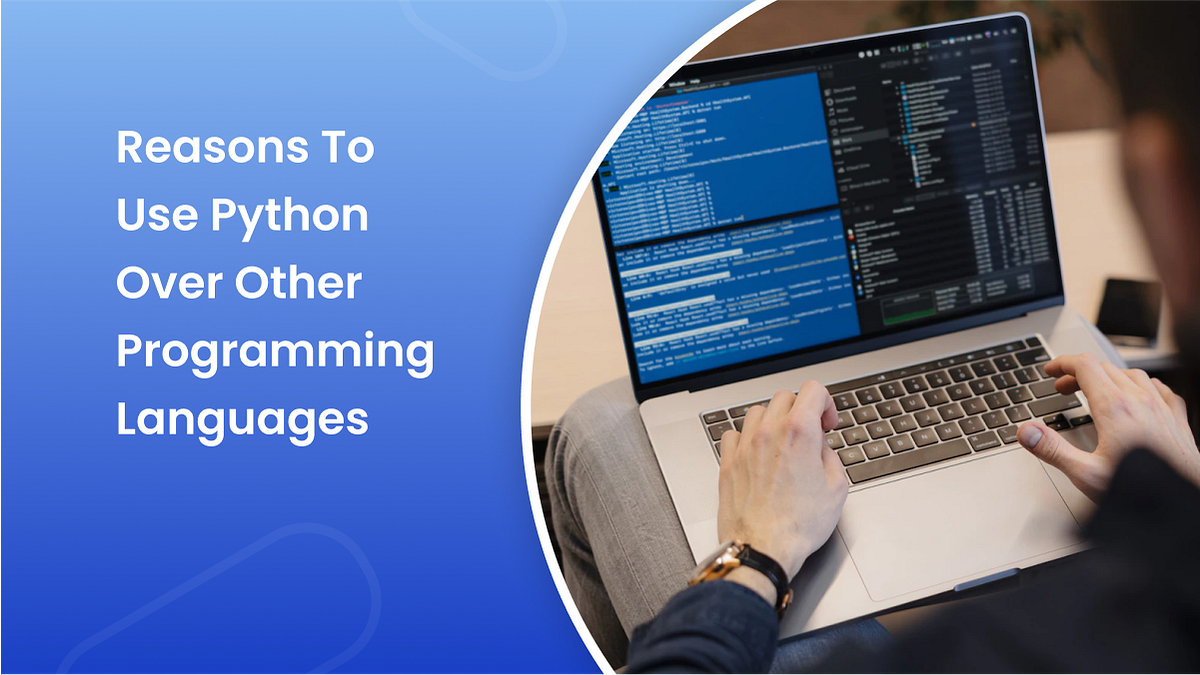 Reasons To Use Python Over Other Programming Languages Python In 7138