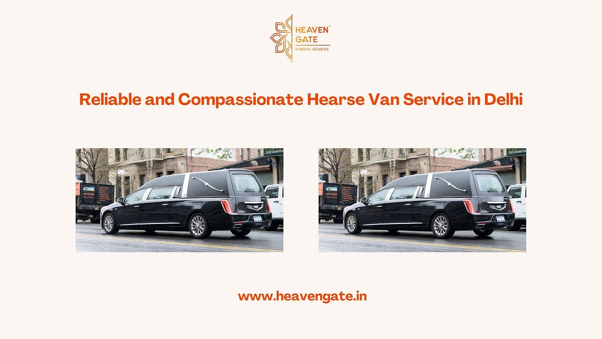 Hearse Van Services in Delhi NCR: Comprehensive Funeral Transportation ...