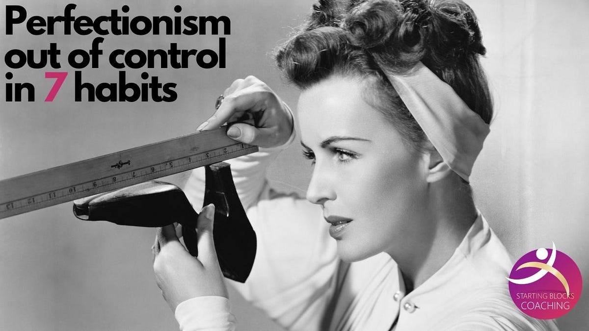 7 signs your perfectionism is out of control | by Magali Leroux | Medium