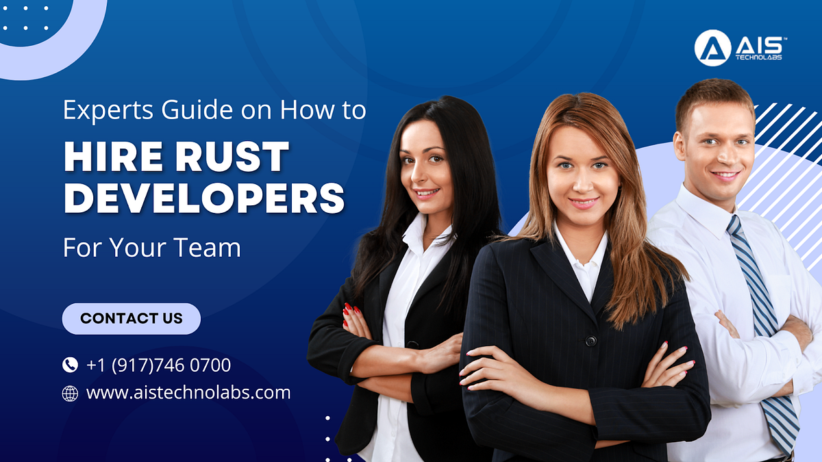 Experts Guide on How to Hire Rust Developers for Your Team | by AIS Technolabs Pvt Ltd | Aug ...