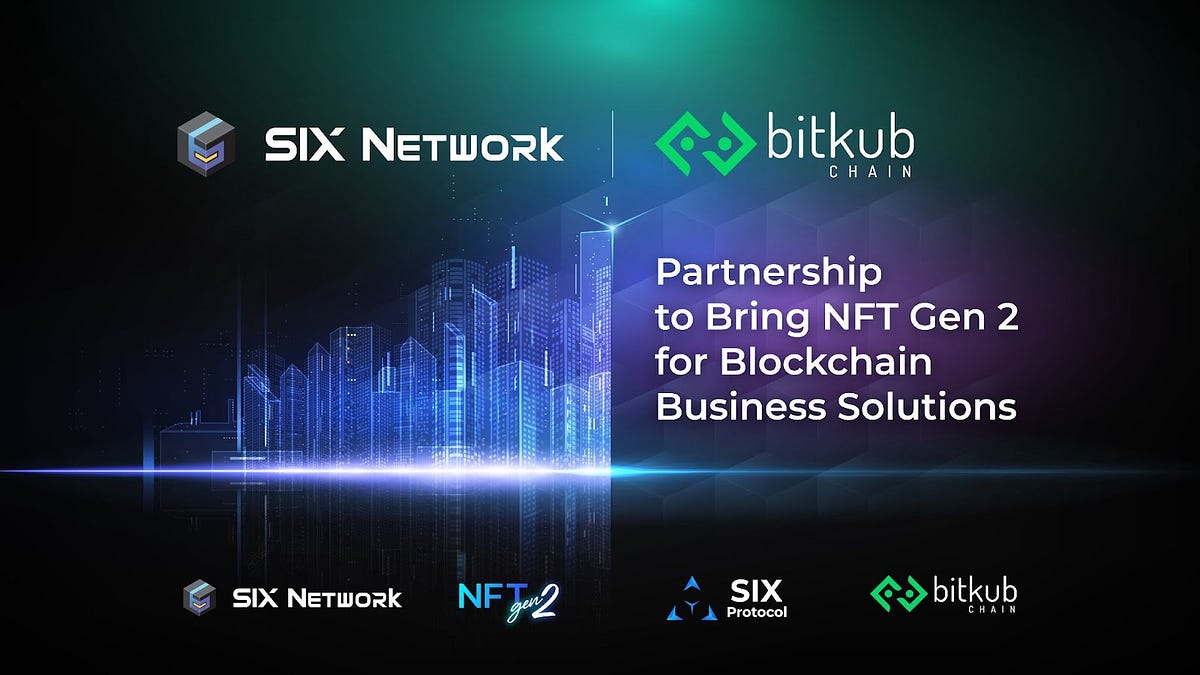 SIX Network จับมือกับ Bitkub Chain พลิกโฉมธุรกิจไทยด้วยบล็อกเชน ผ่าน NFT Gen 2 | by SIX Network ...