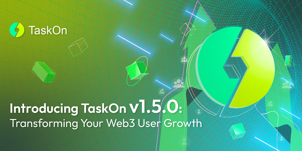 Introducing TaskOn v1.5.0: Transforming Your Web3 User Growth | by TaskOn | Medium