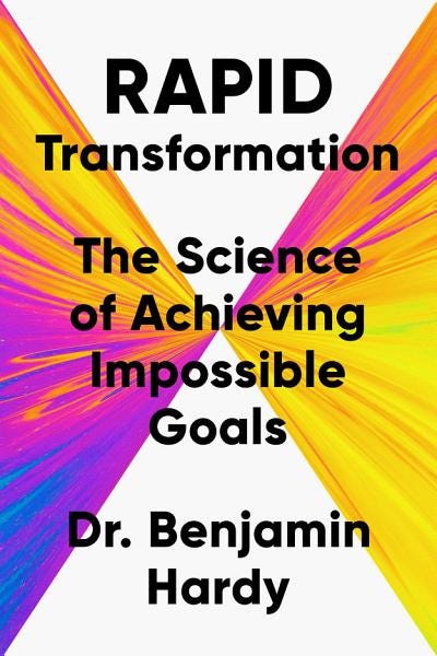 [PDF] Rapid Transformation: The Science of Achieving Impossible Goals By Dr. Benjamin Hardy | by ...