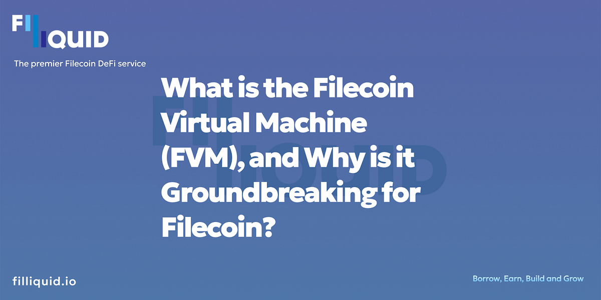 What is the Filecoin Virtual Machine (FVM), and Why is it Groundbreaking for Filecoin? | by ...