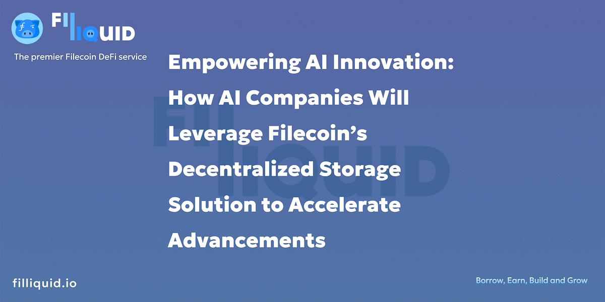 Empowering AI Innovation: How AI Companies Will Leverage Filecoin’s ...
