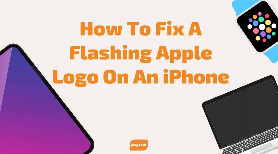 How To Fix A Flashing Apple Logo On An iPhone | by Plug - Powering ...