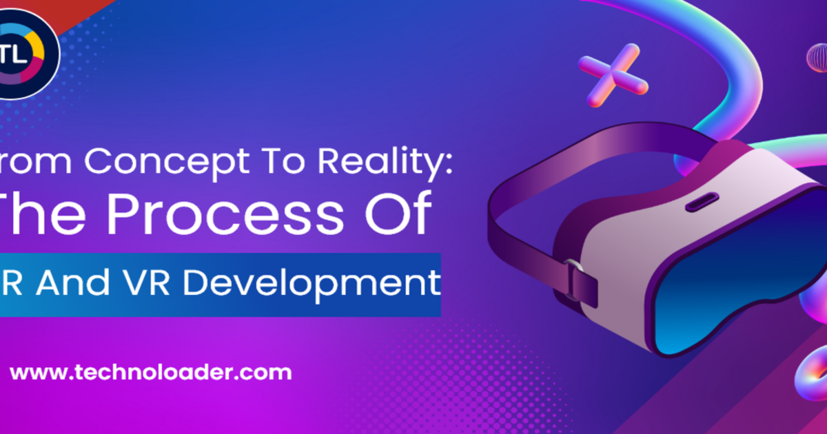 From Concept to Reality: The Process of AR and VR Development | by ...