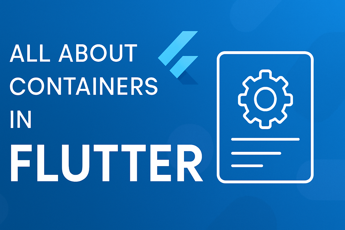 All About Containers in Flutter: A Complete Guide | by Expert App Devs ...