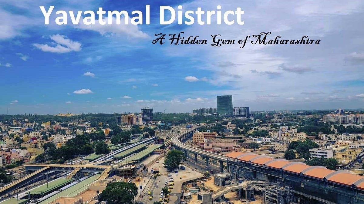 Yavatmal: The Hidden Gem of Maharashtra Waiting to Be Explored!(221/788 ...