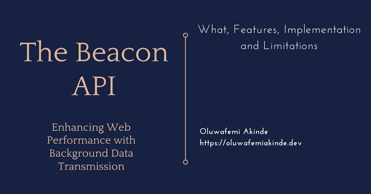 The Beacon API: Enhancing Web Performance with Background Data Transmission | by Oluwafemi ...