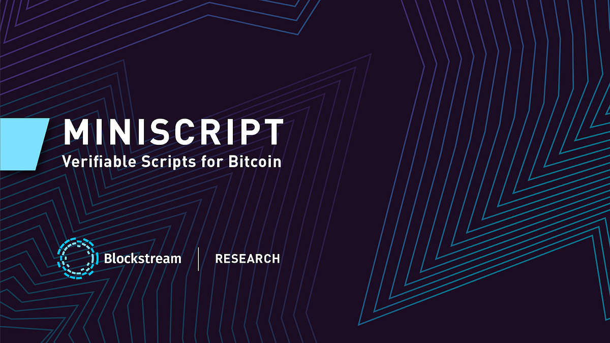Miniscript Streamlined Bitcoin Scripting By Blockstream 7989