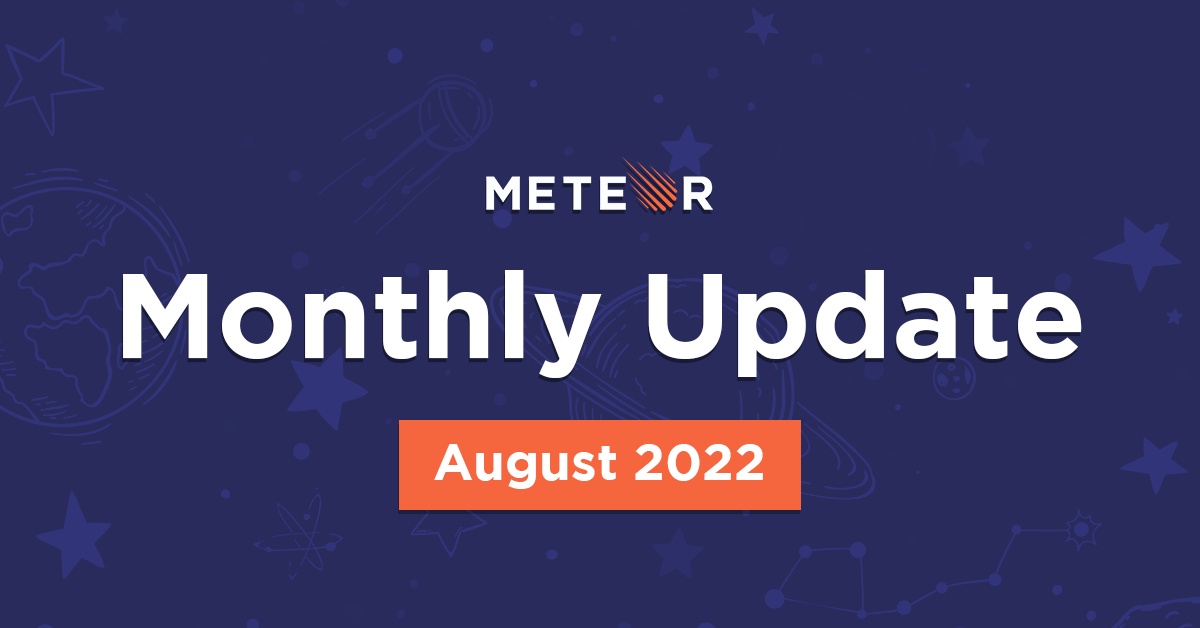 Meteor Monthly Update — August 2022 | by Kevin Tayong | Meteor Blog