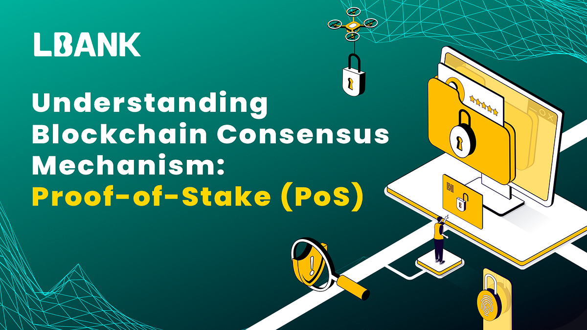 Understanding Blockchain Consensus Mechanism: Proof-of-Stake (PoS) | by ...