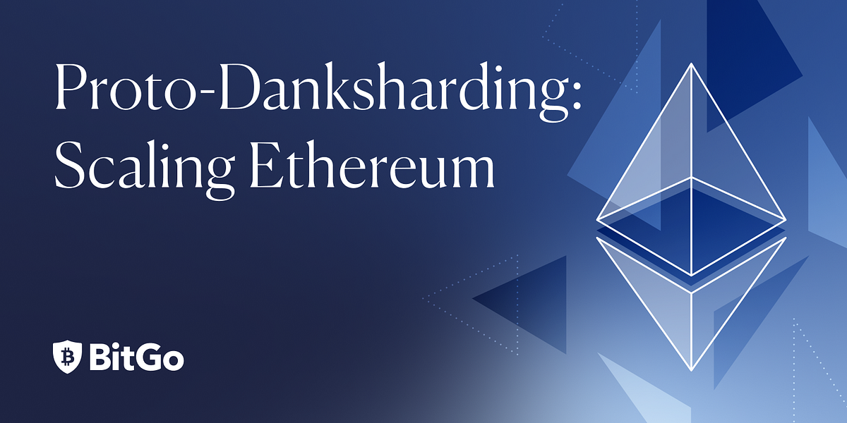 Danksharding: Scaling Ethereum. Concerns and solutions surrounding… | by BitGo Editor | Official ...