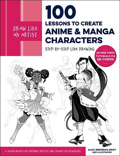 100 Lessons to Create Anime and Manga Characters: Step-by-Step Line ...