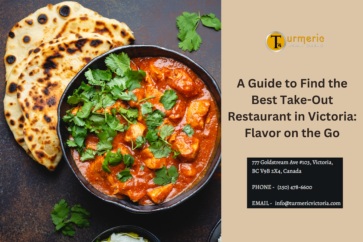 A Guide to Find the Best Take-Out Restaurant in Victoria: Flavor on the ...