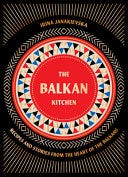 PDF Download The Balkan Kitchen: Recipes and Stories from the Heart of ...
