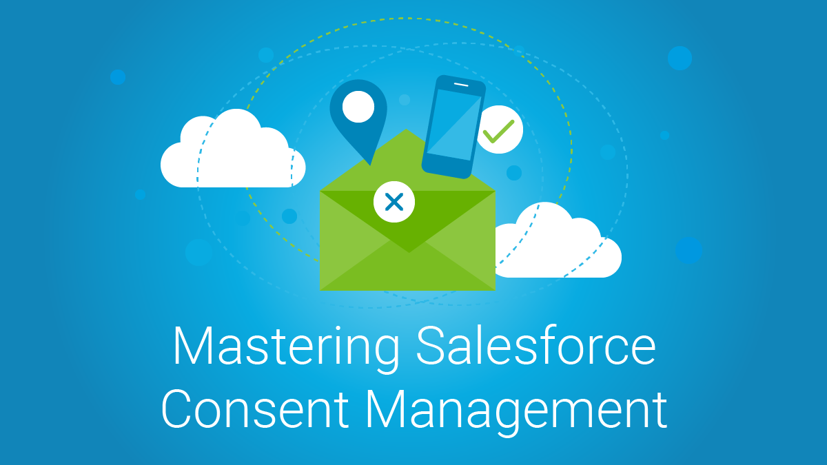 Managing Consent with Salesforce. Salesforce has been considering ...