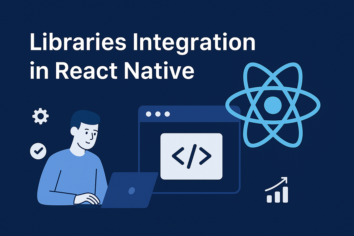 Libraries Integration in React Native: A Strategic Guide for Enterprises | by Expert App Devs ...