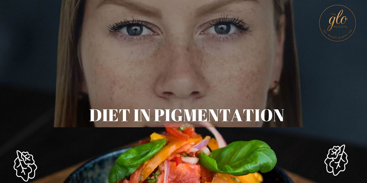 Role of Diet in Pigmentation & Dermatologist Treatments for ...