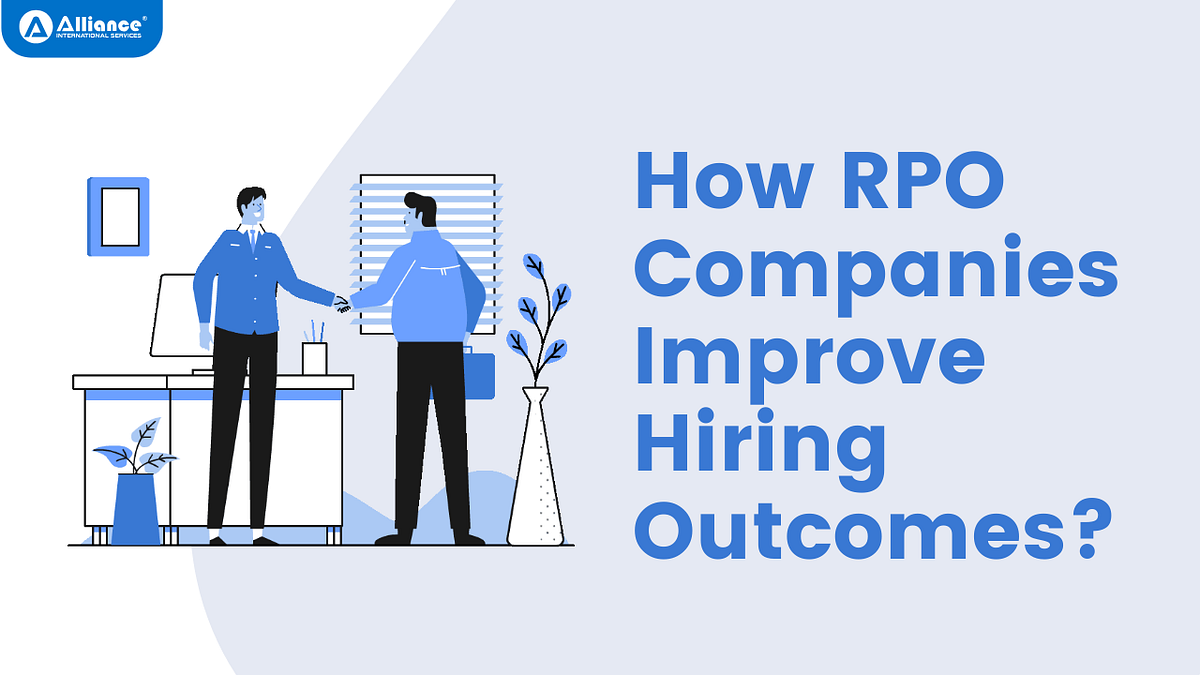 How RPO Companies Improve Hiring Outcomes? | by Alliance Recruitment ...